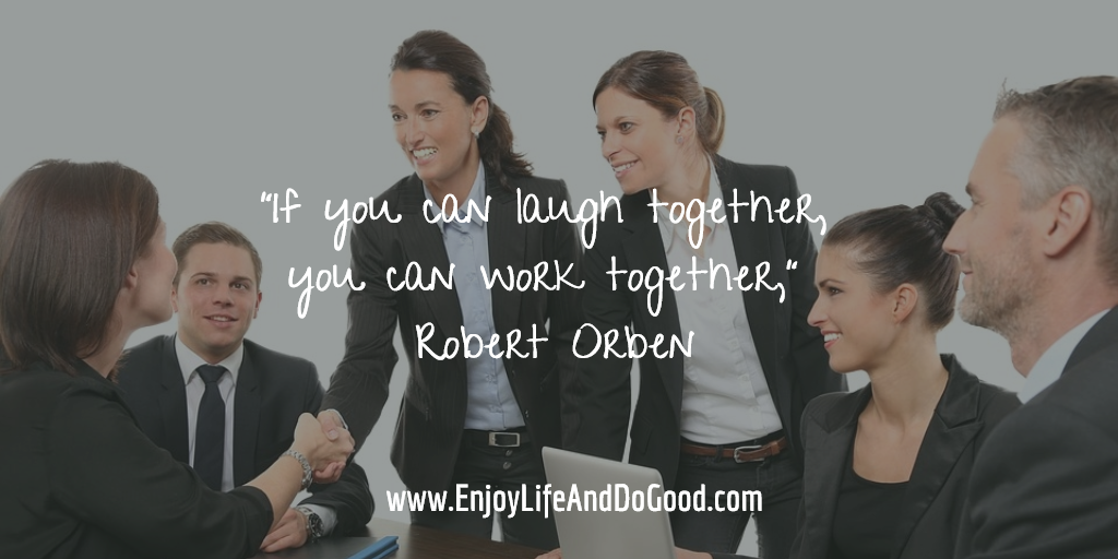 3 Reasons You Should Laugh At Work | Enjoy Life and Do Good!